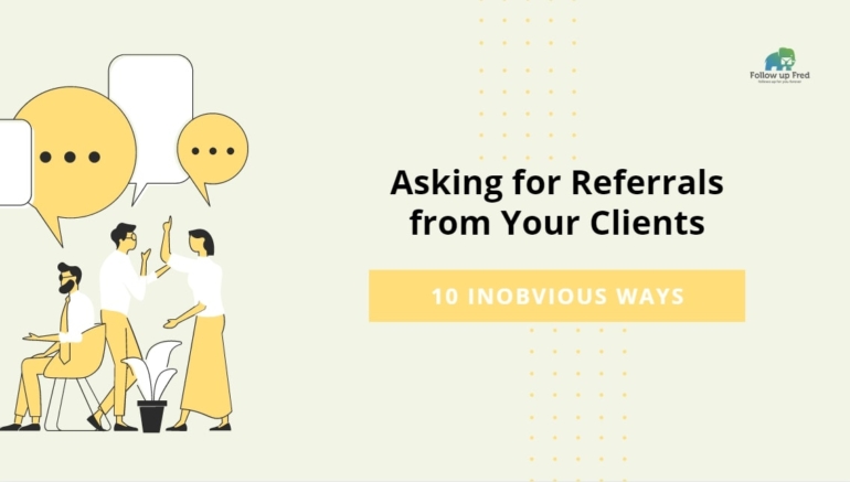 Unobvious Ways of Asking for Referrals from Clients - FollowUpFred